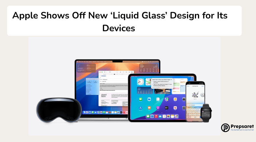 Apple Shows Off New ‘Liquid Glass’ Design for Its Devices